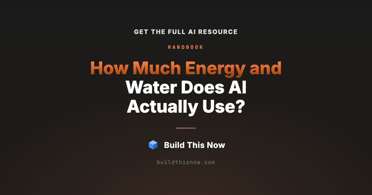 How Much Energy and Water Does AI Actually Use? | Build This Now
